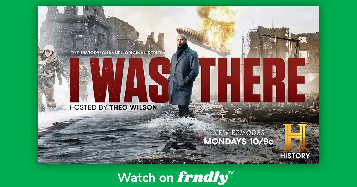 Watch I Was There | The HISTORY Channel | Frndly TV $6.99/mo