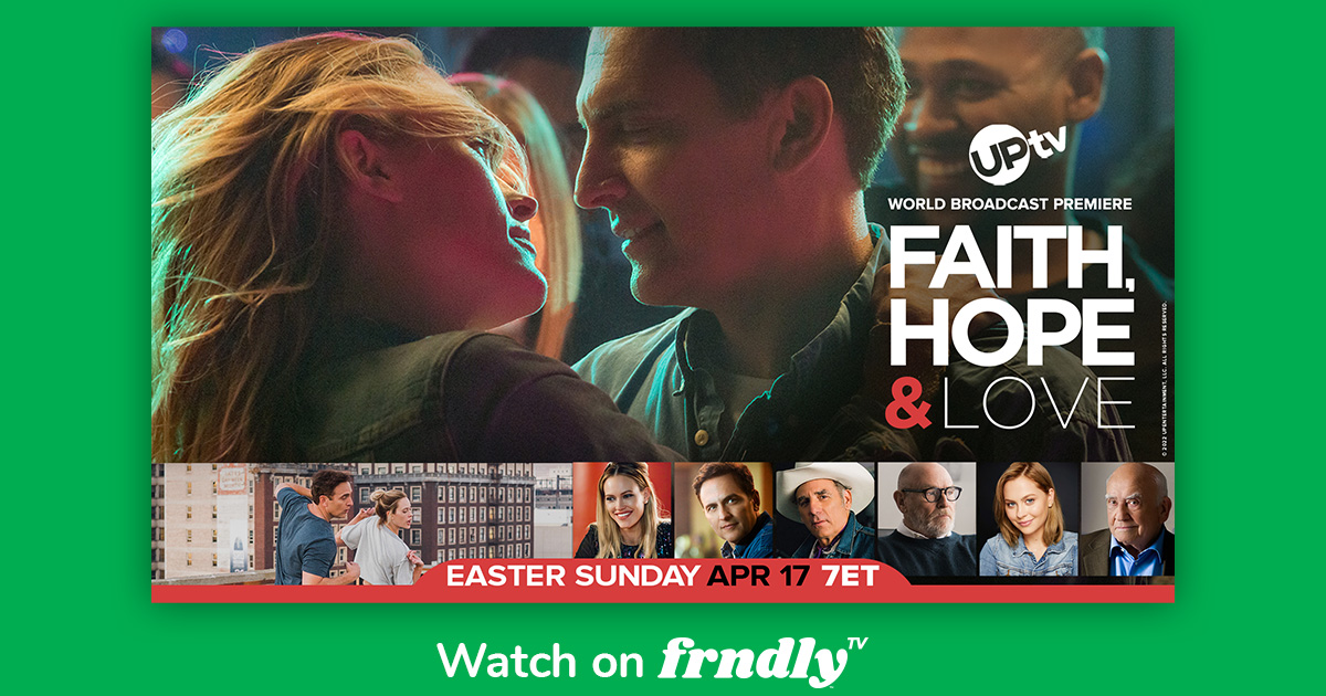 Watch Faith, Hope & Love | UPtv | Frndly TV $6.99/mo
