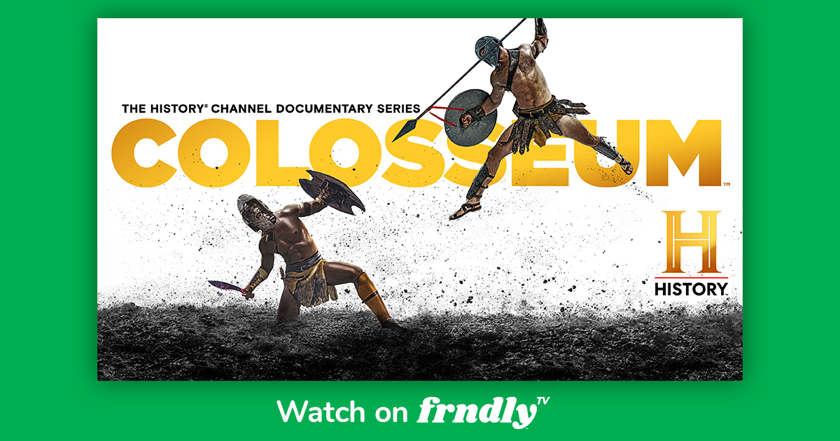 Watch Colosseum | The HISTORY Channel | Frndly TV $6.99/mo