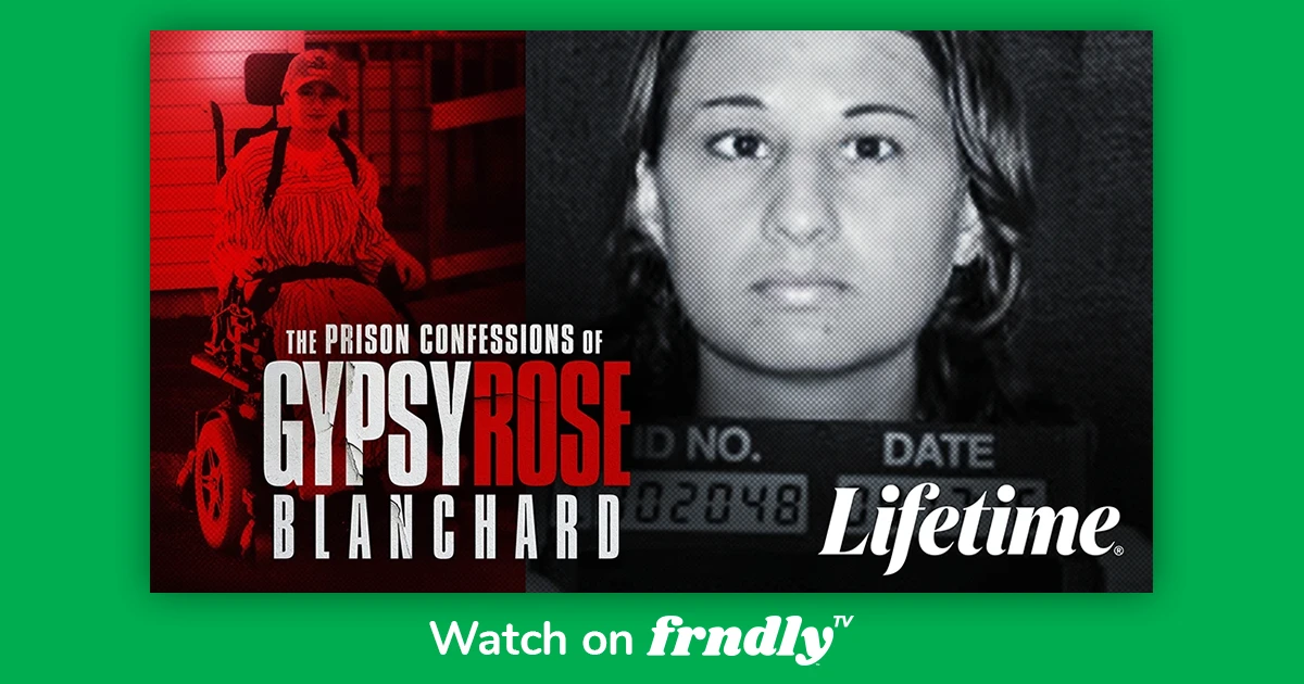 Watch The Prison Confessions of Gypsy Rose Blanchard | | Frndly TV $6.99/mo