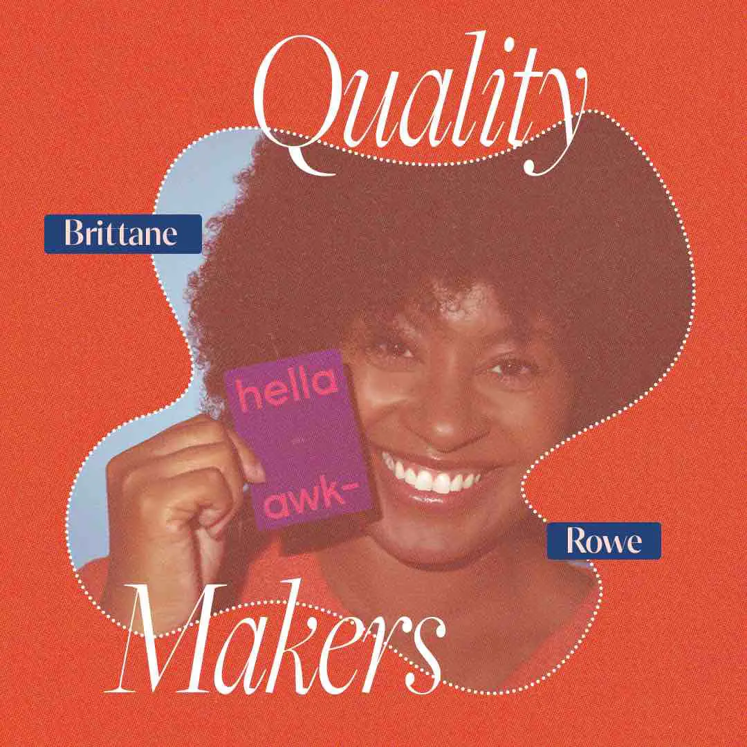 The Quality Makers: Brittane Rowe of Hella Awkward (2023) | The Quality ...