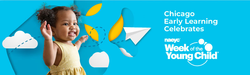 Week of the Young Child | Chicago Early Learning