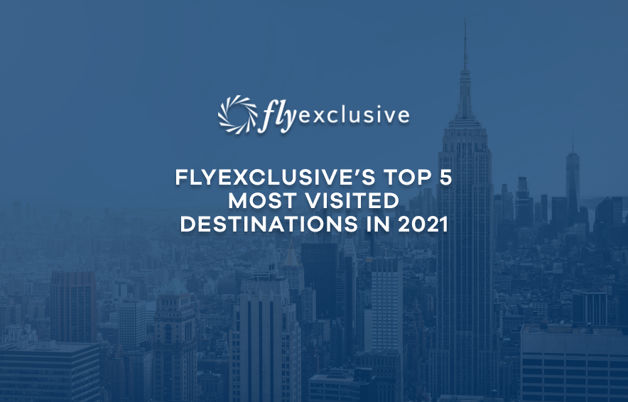 Newsroom | flyExclusive's Top 5 Most Visited Destinations in 2021 ...