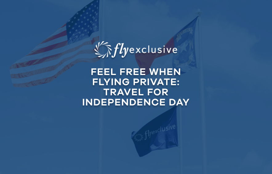 Newsroom | Feel Free When Flying Private: Travel for Independence Day ...