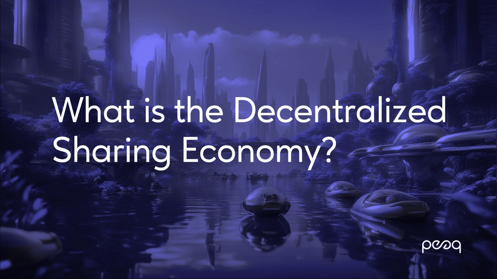 What is the Decentralized Sharing Economy? | peaq