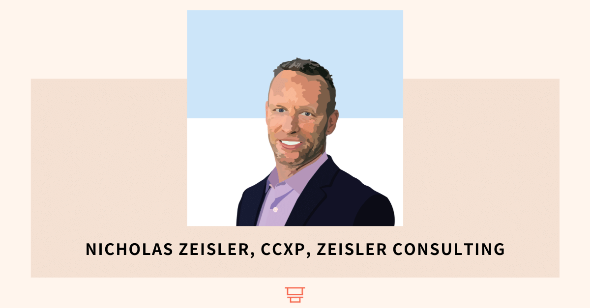 [Podcast] Nicholas Zeisler, CCXP, Zeisler Consulting, Director of CX at HP