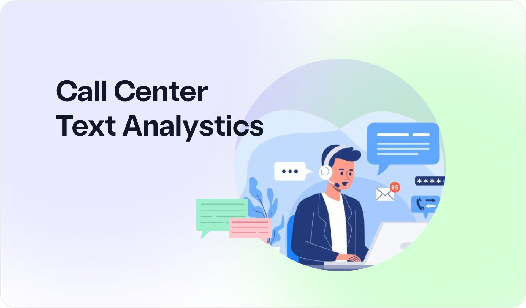 Call Center Text Analytics: How It Works & Use Cases