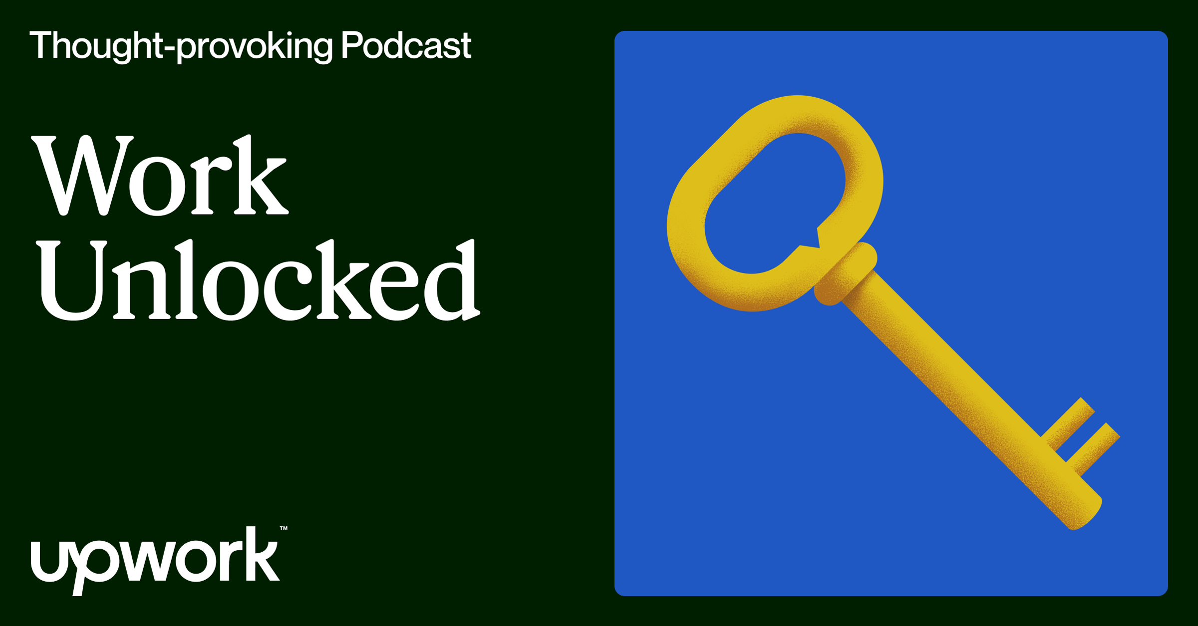 Upwork Introduces The “Work Unlocked” Podcast | Upwork