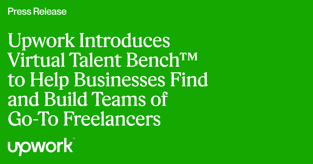 Upwork Introduces Virtual Talent Bench™ to Help Businesses Find and ...