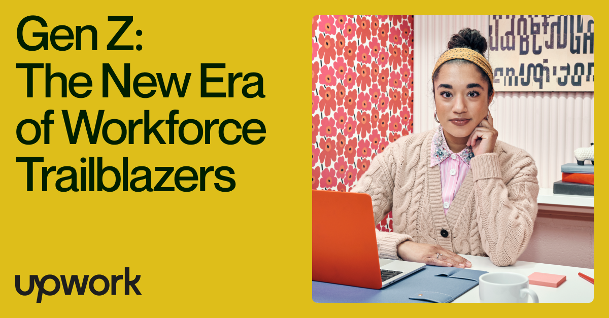 Gen Z: The New Era of Workforce Trailblazers | Upwork