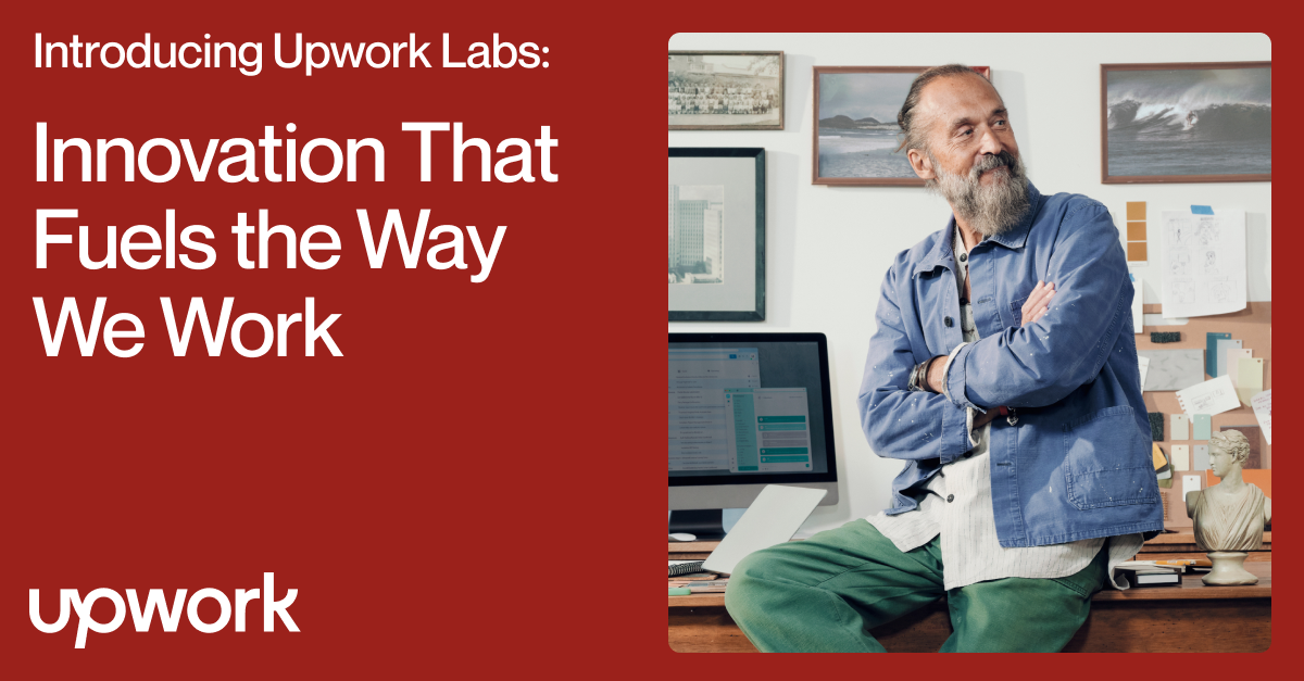 Introducing Upwork Labs: Innovation That Fuels the Way We Work | Upwork
