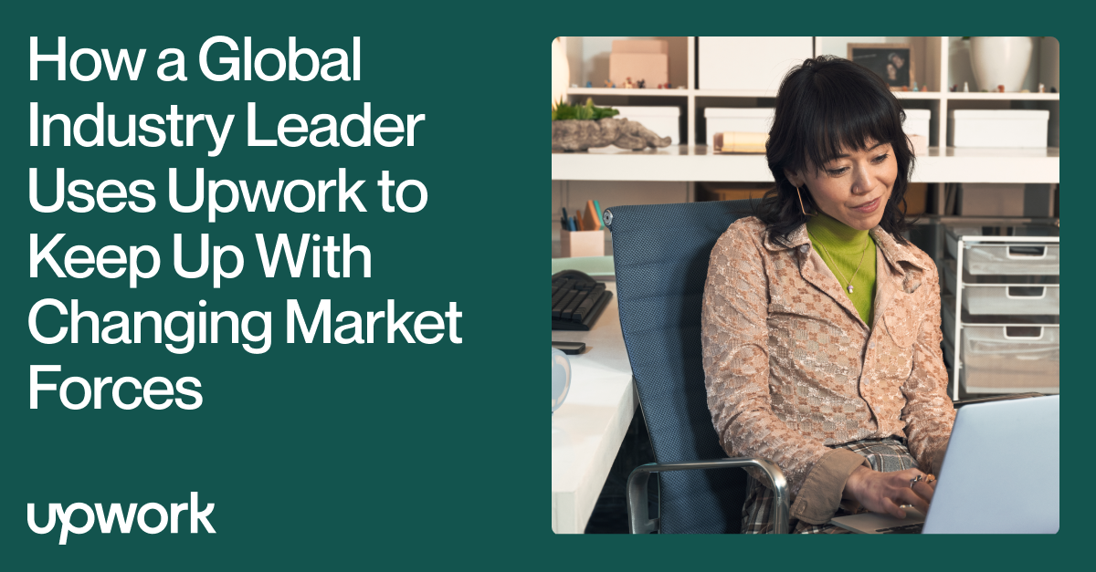 How an Industry Leader Uses Upwork to Keep Up With Changing Market Forces | Upwork