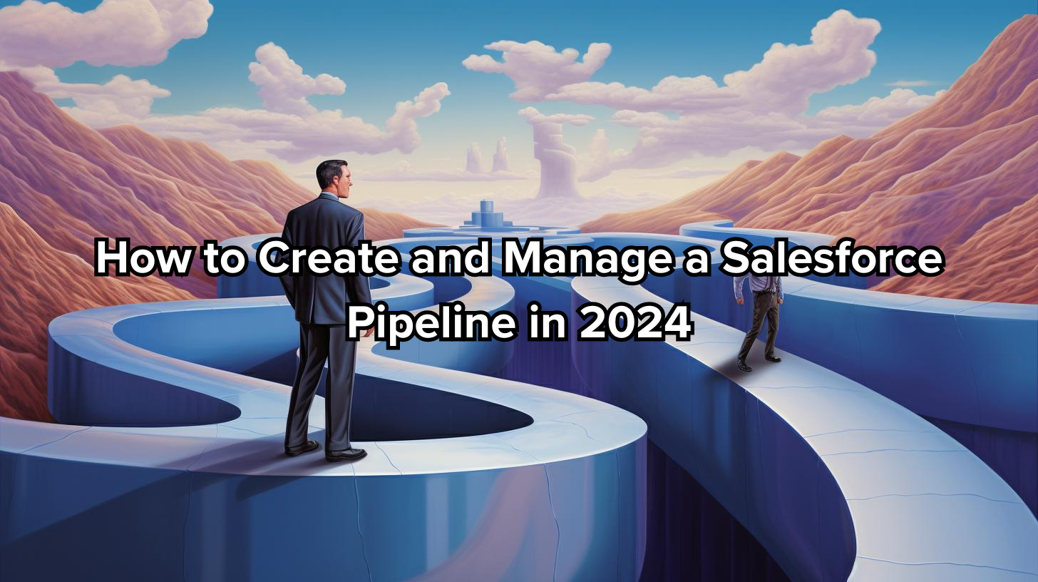 How to Create & Manage a Salesforce Pipeline (2024)