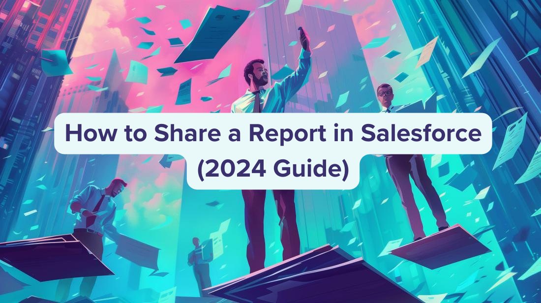 How to Share a Report in Salesforce (2024 Guide)
