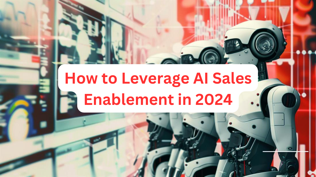 How to Leverage AI Sales Enablement in 2024