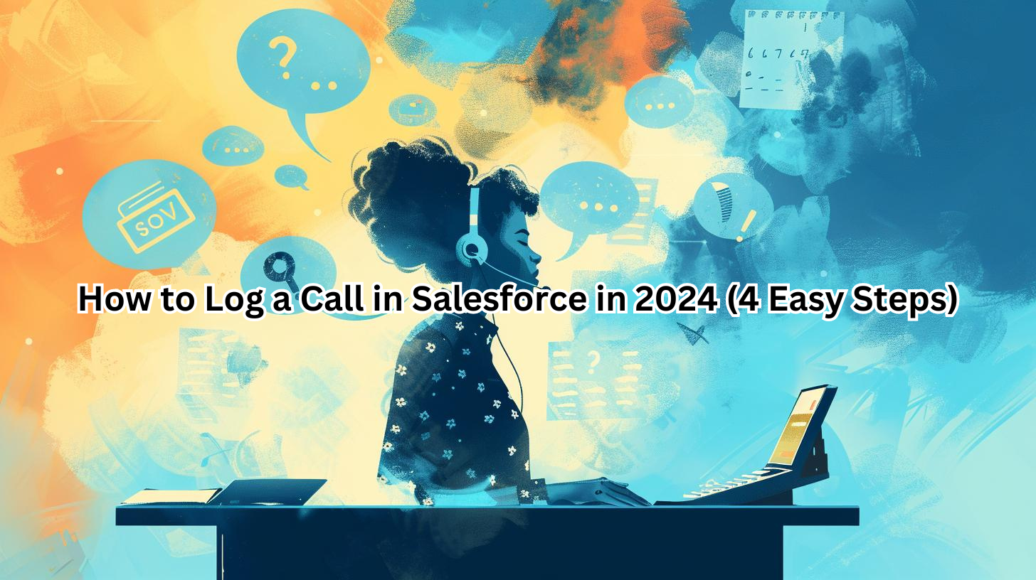How to Log a Call in Salesforce in 2024 (4 Easy Steps)