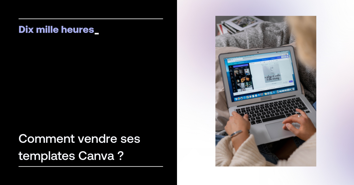 Produits digitaux : Comment vendre des templates Canva