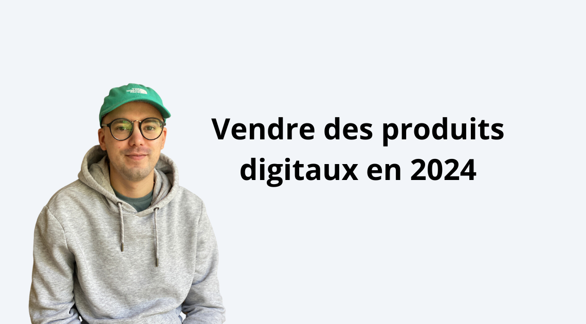 Vente de produits digitaux : créez, vendez et réussissez