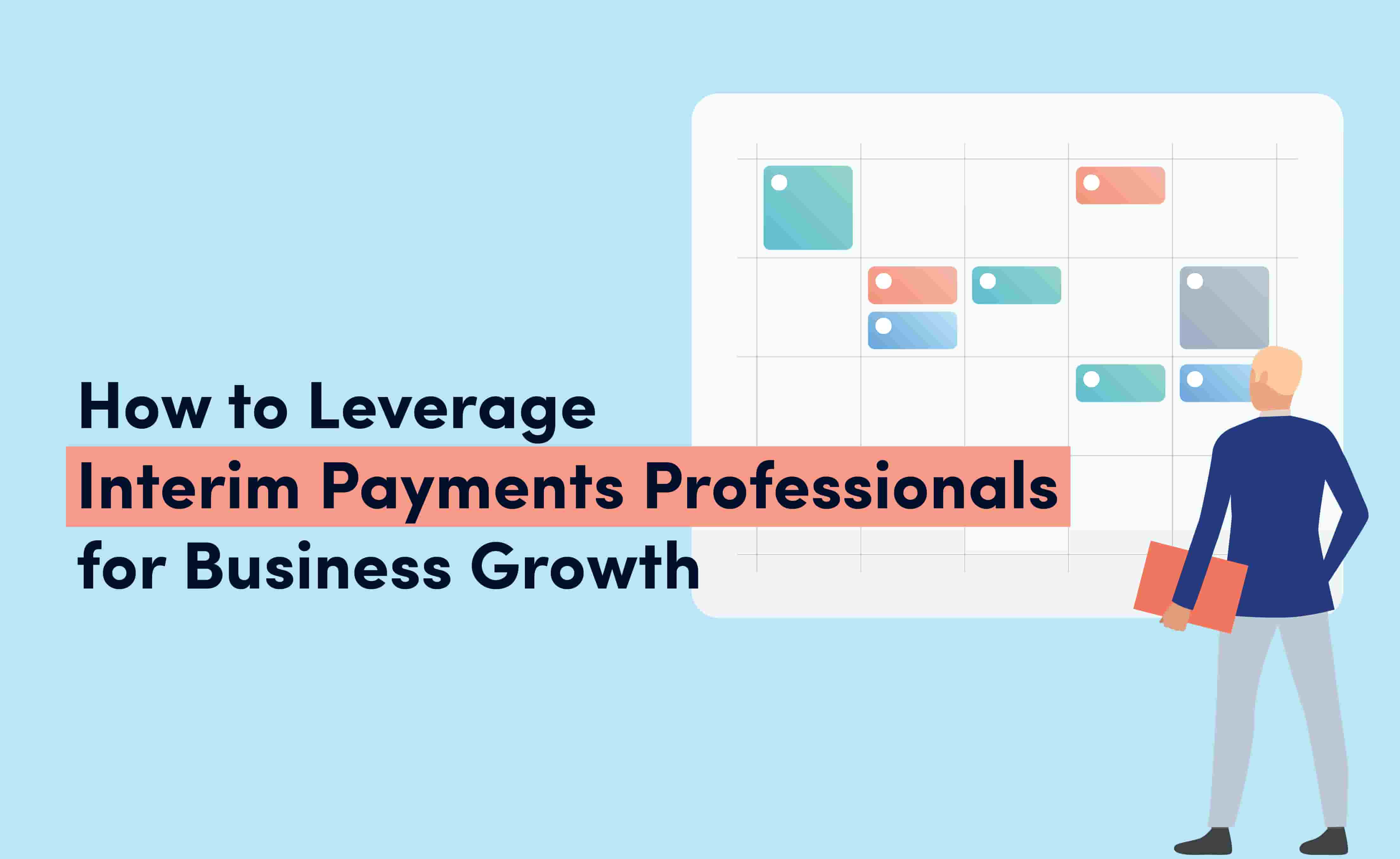 How to Leverage Interim Payments Professionals for Business Growth ...