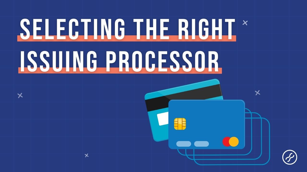Selecting the right Issuing Processor for prospective card issuers ...