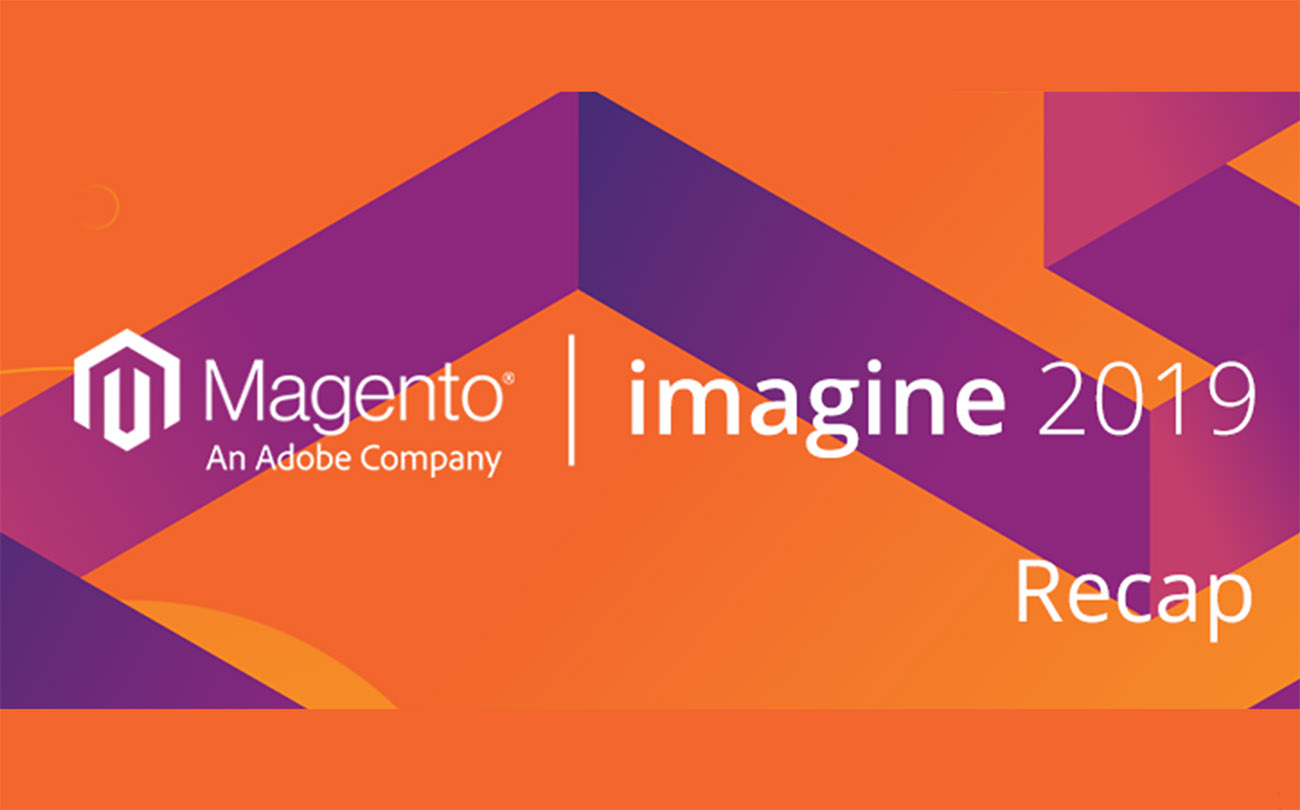 Recap: Magento Imagine Conference 2019