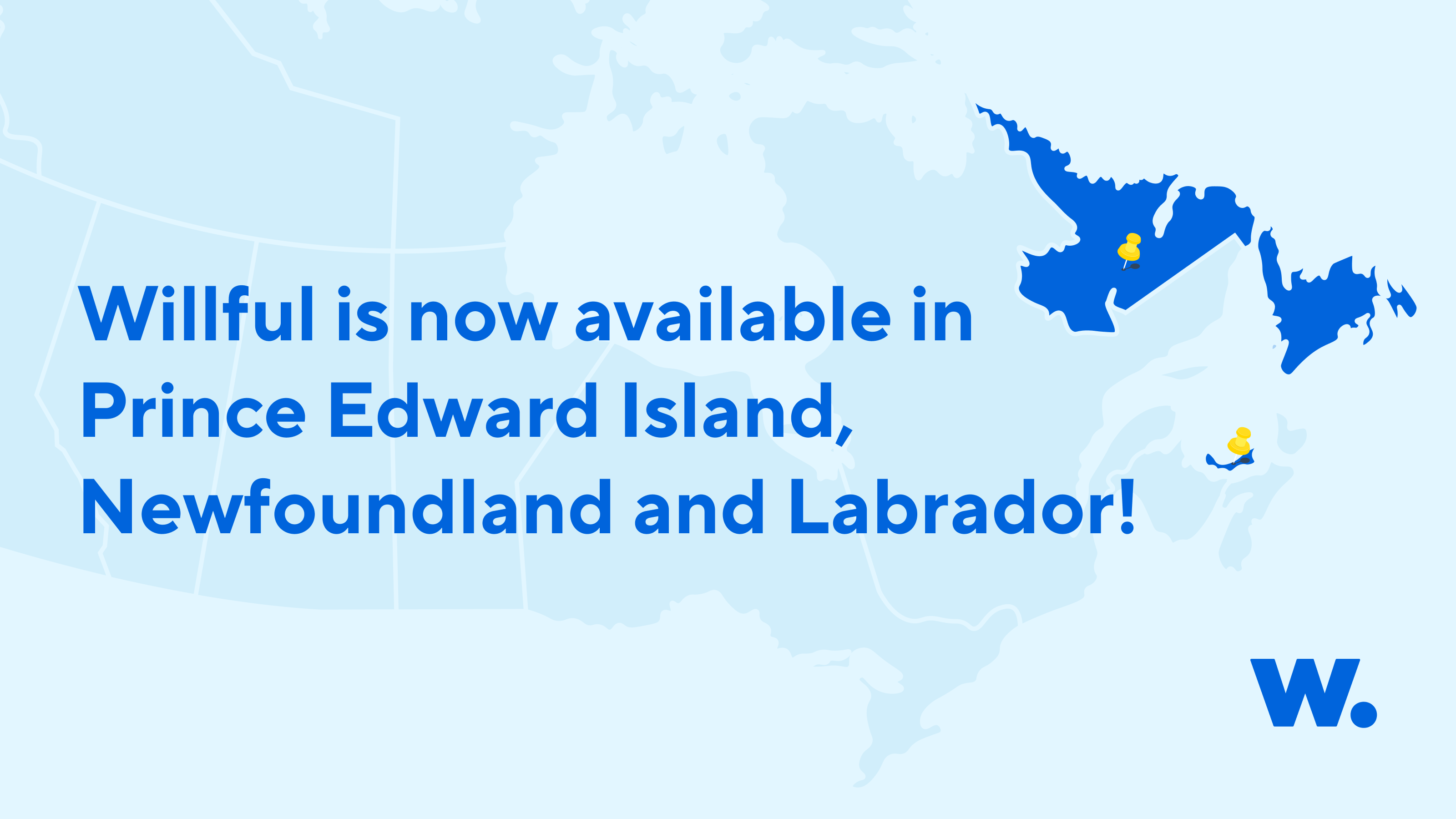 Willful Is Now Available In Prince Edward Island, Newfoundland, And ...