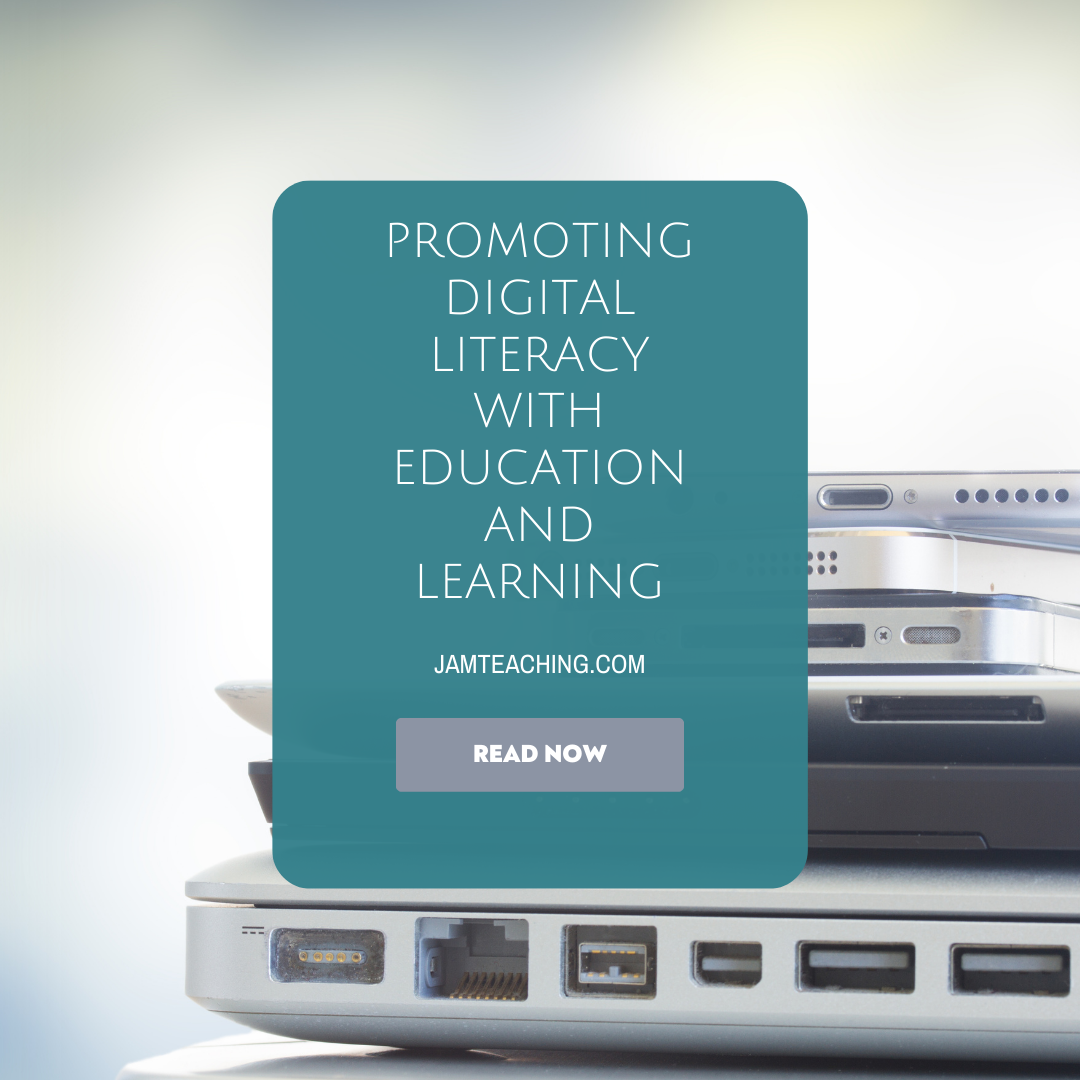 Promoting Digital Literacy with Education and Learning | JAM Teaching ...