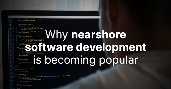 Why Nearshore Software Development is Becoming Popular | TDSGS