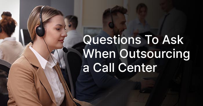 Questions To Ask When Outsourcing a Call Center | TDSGS