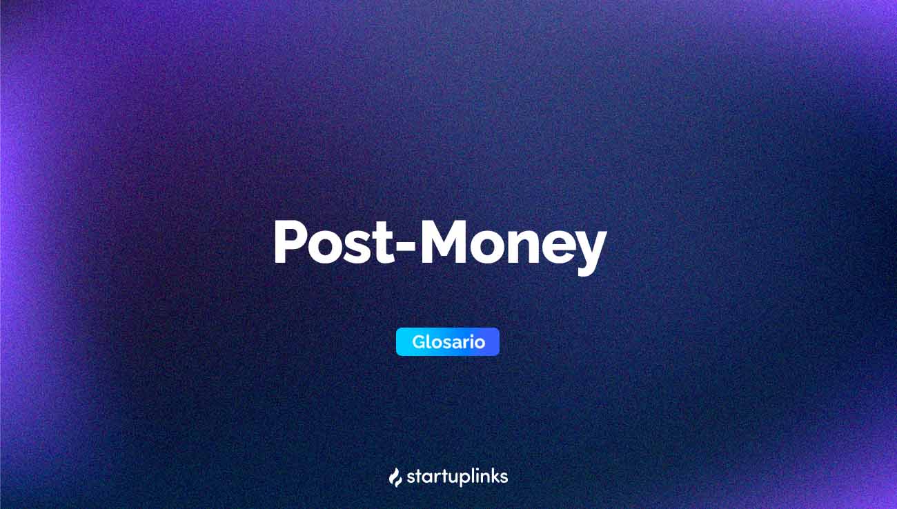 Valuación post-Money | Glosario Startuplinks