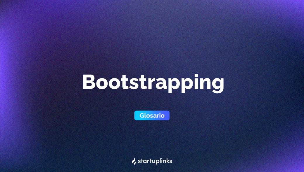 Bootstrapping | Glosario Startuplinks