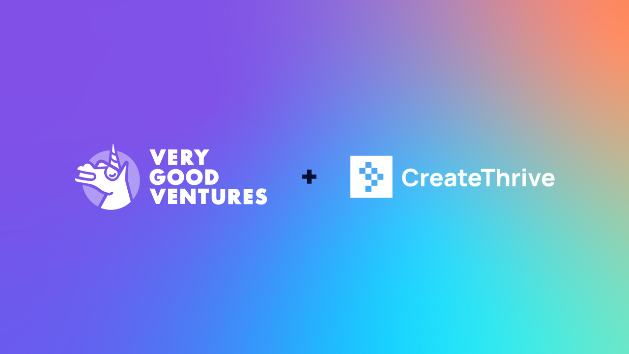 Very Good Ventures and CreateThrive are now one team