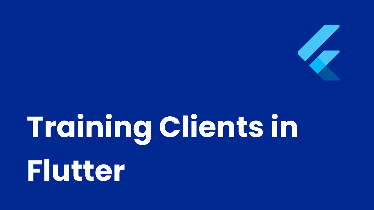 Training Clients in Flutter