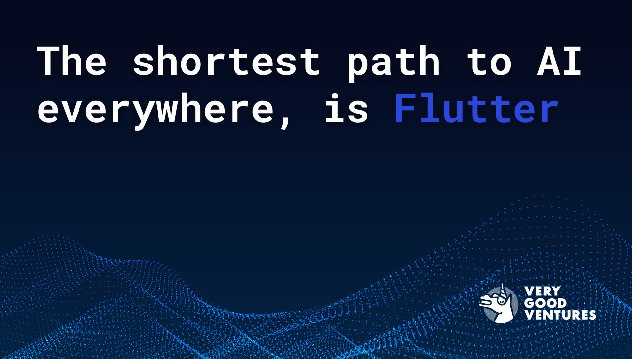 The shortest path to AI everywhere, is Flutter
