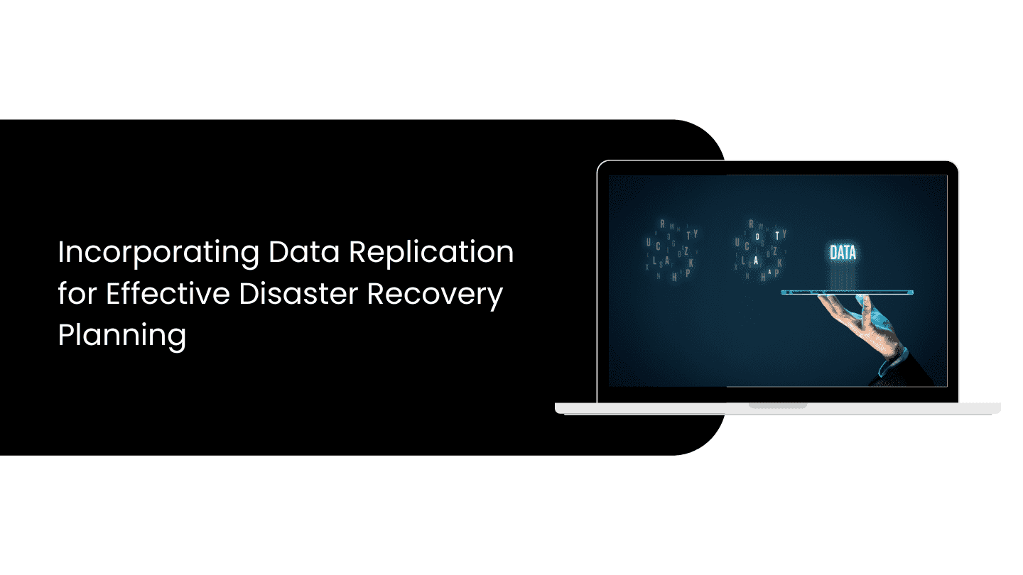 Incorporating Data Replication for Effective Disaster Recovery Planning
