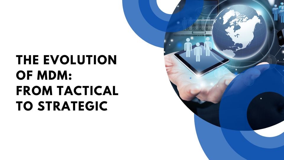 How MDM Became a Strategic Asset for Business Success
