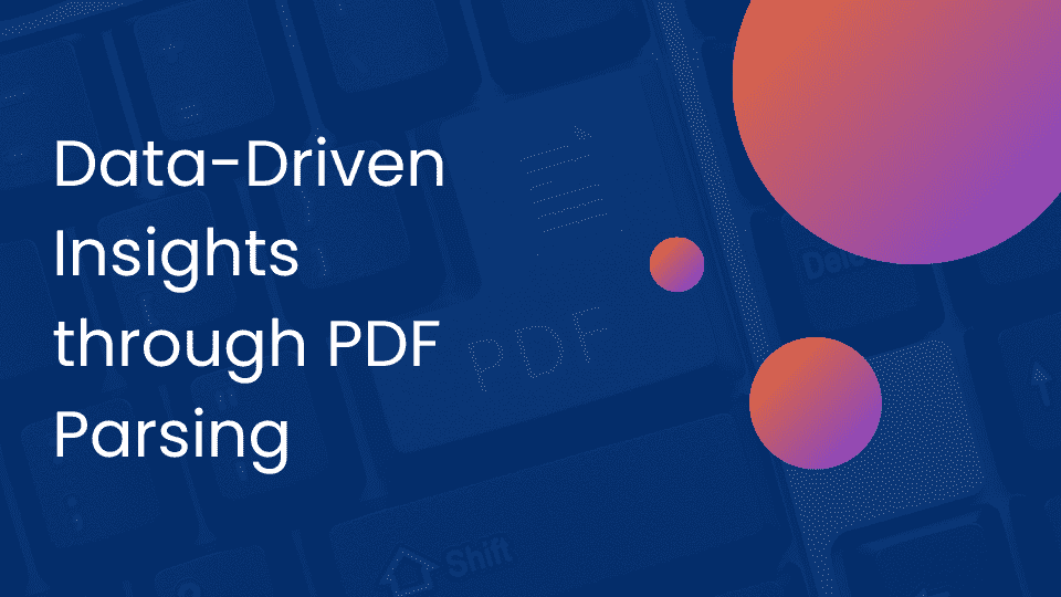 Parsing PDFs: The Key to Unlocking Data-Driven Insights