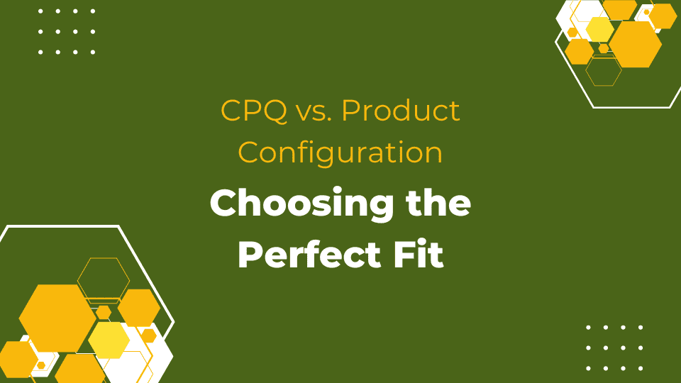 CPQ vs. Product Configuration Software: Differences and Choosing the ...