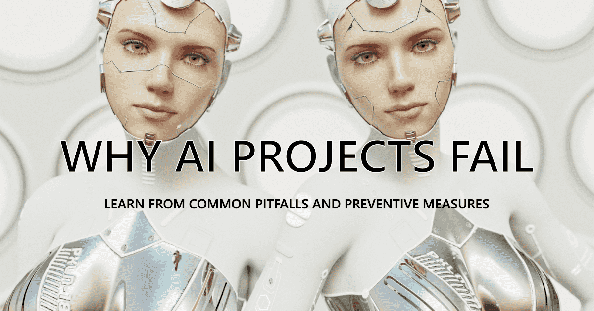 Why AI Projects Fail: Common Pitfalls and Preventive Measures