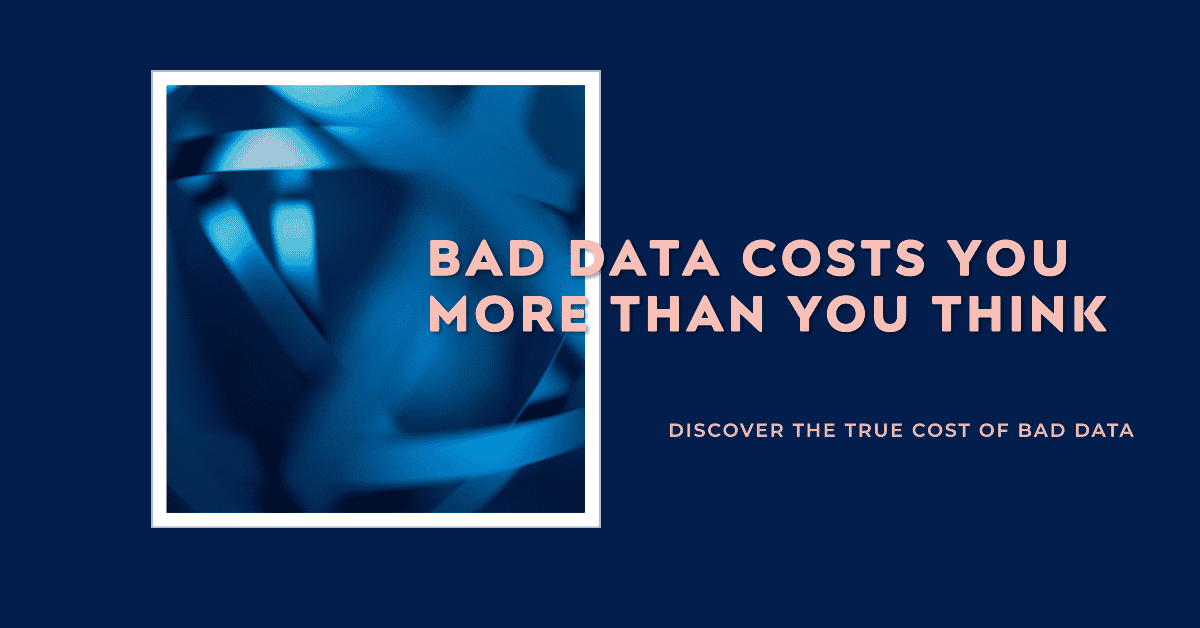 You Won't Believe How Much Bad Data is Costing You