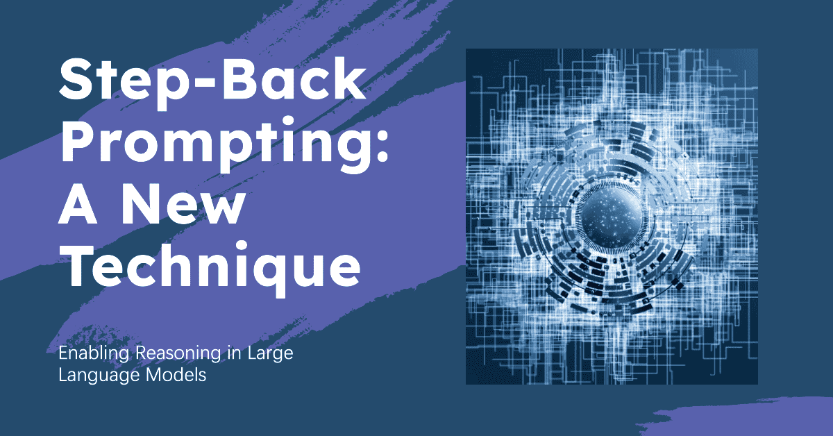 Step-Back Prompting: A New Technique for Enabling Reasoning in Large ...