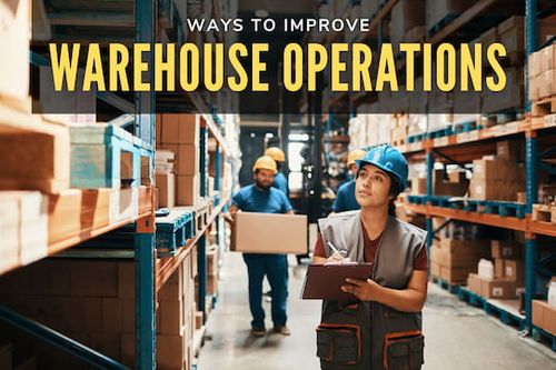 Top 6 Ways to Improve Warehouse Operations