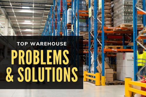 Top 6 Warehouse Problems and Solutions