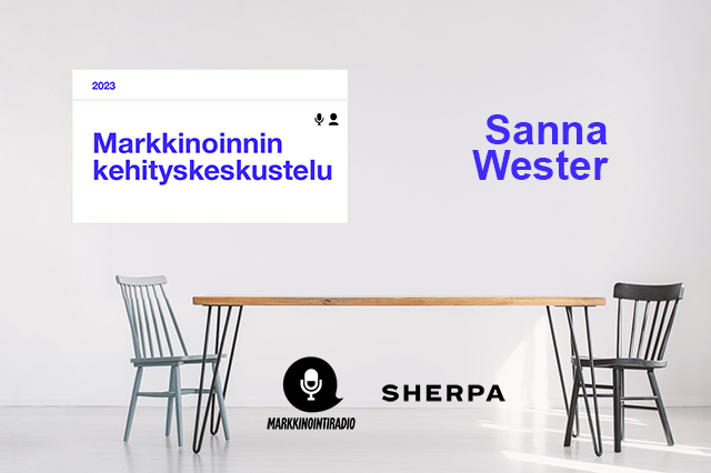 Markkinoinnin kehityskeskustelu, jakso 1: Sanna Wester / Markkinoija, puhu liikkeenjohdon kieltä