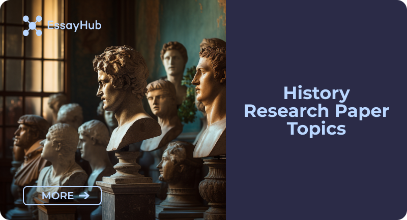 History Research Paper Topics for Any Education Level | EssayHub Blog
