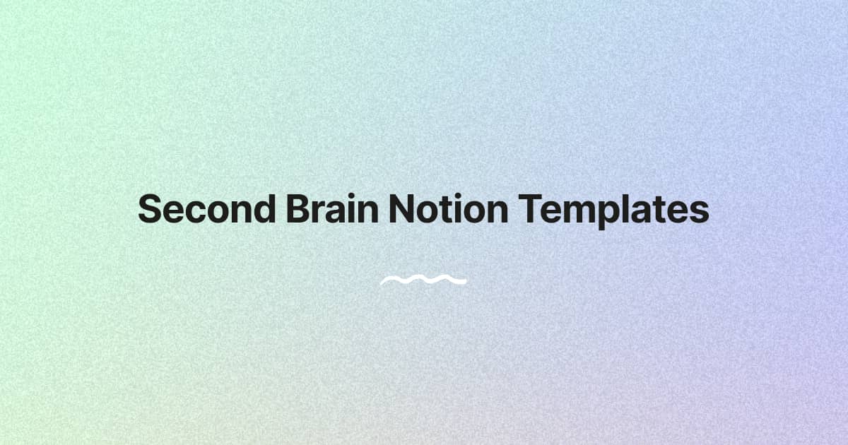 The Best Second Brain Notion Templates for 2024