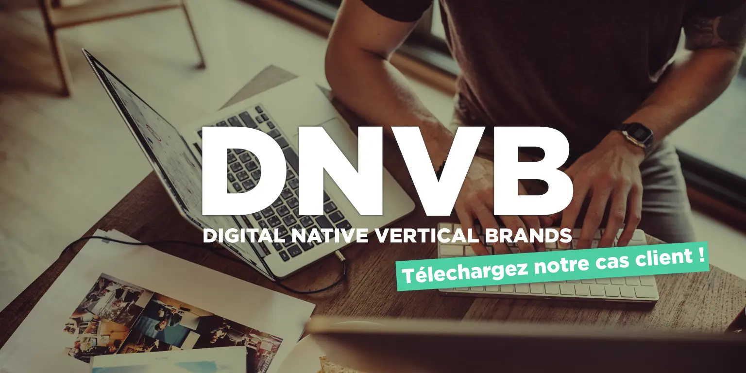 DNVB : Développer une stratégie marketing efficace