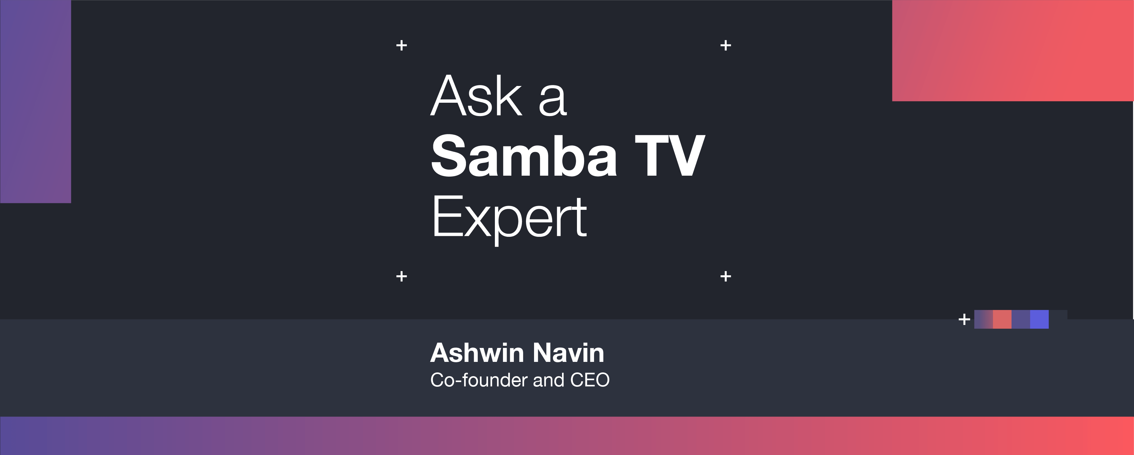 Ask a Samba TV Expert: Seven 2021 Predictions from Samba TV Co-Founder and CEO Ashwin Navin