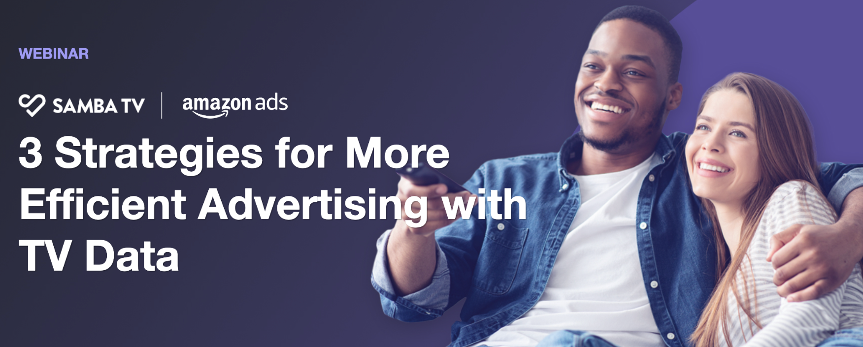 Samba TV & Amazon Ads Present: 3 Strategies for More Efficient ...