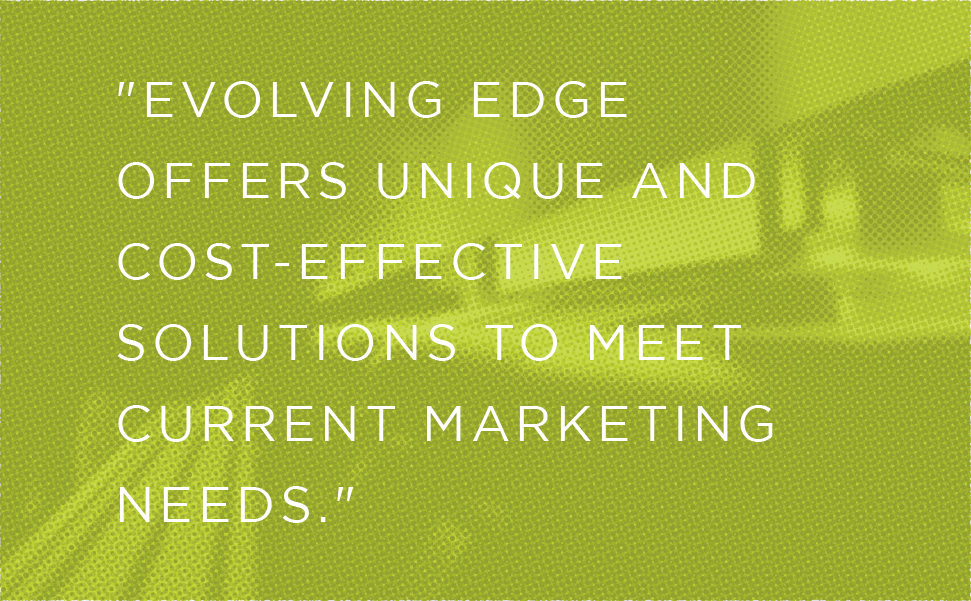 Evolving Edge | Your Edge in Design, Print, and Fulfillment Services